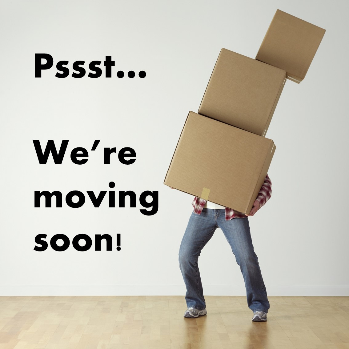 PSSST! WE’RE MOVING SOON - Canvas and Tent